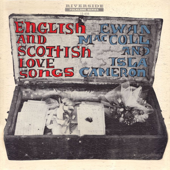 English and Scottish Love Songs | Ewan MacColl & isla Cameron | Ewan ...