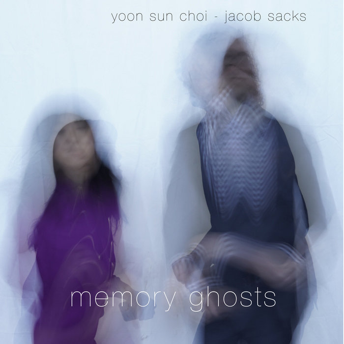 Memory Ghosts | Yoon Sun Choi - Jacob Sacks | yeahyeahrecords