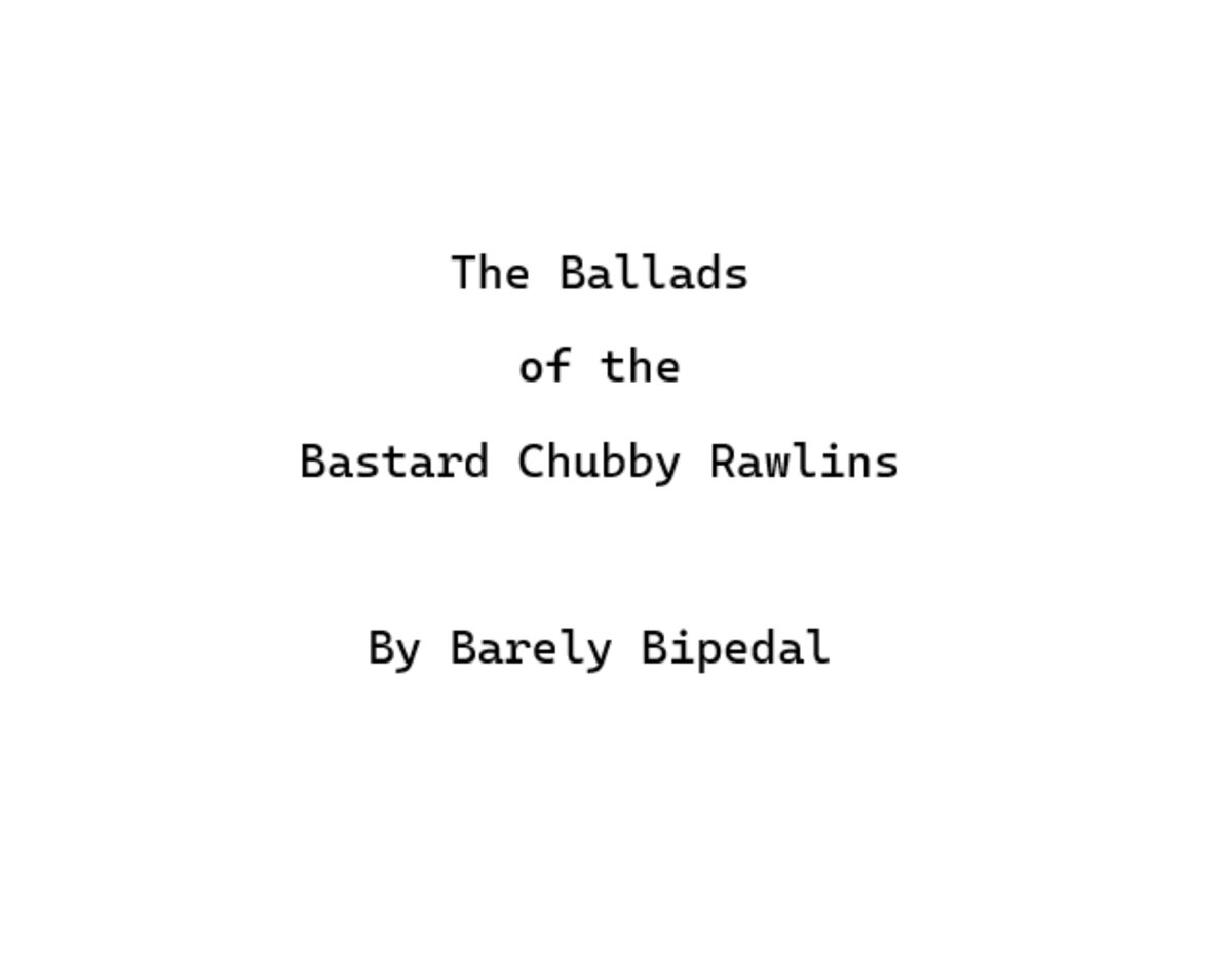 The Ballads of the Bastard Chubby Rawlins | Barely Bipedal