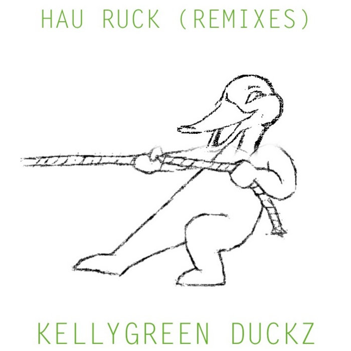 Hau Ruck (The Remixes) | Kellygreen Duckz