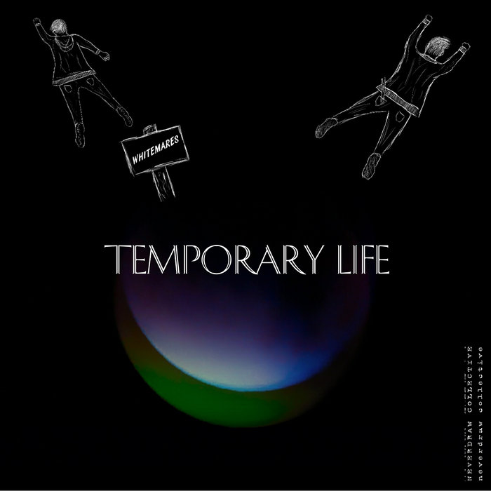 Temporary Life | Whitemares