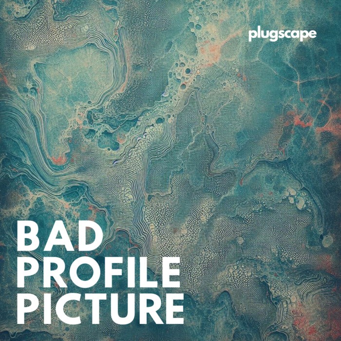 Bad Profile Picture | Plugscape