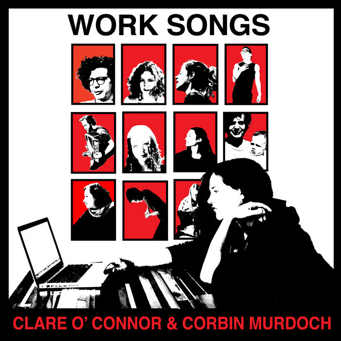 Work Songs | Clare O'Connor & Corbin Murdoch