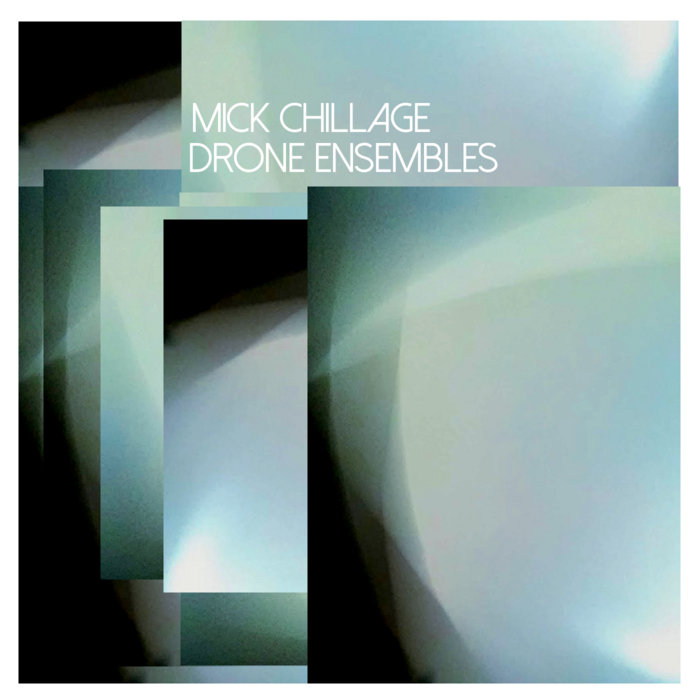 Drone Ensembles | Mick Chillage