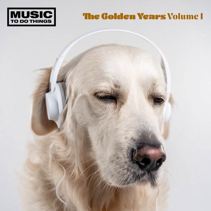 The Golden Years - Volume 1 | Music To Do Things