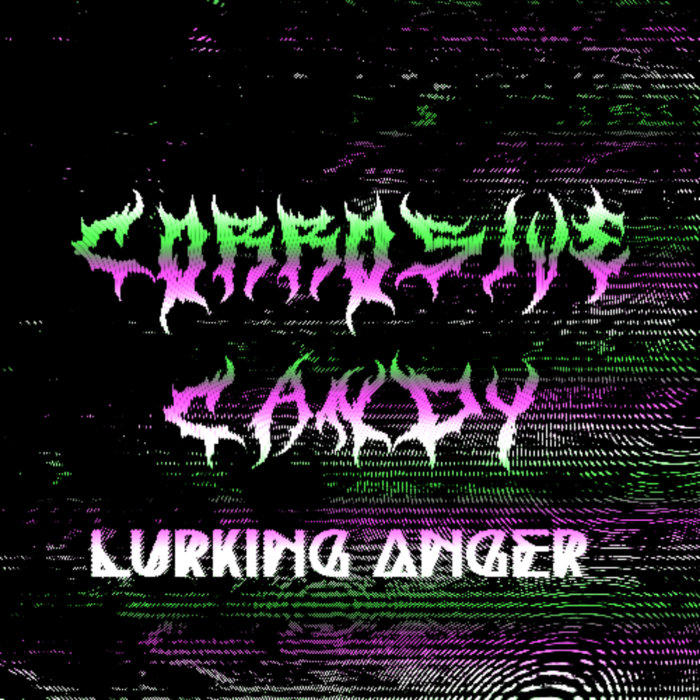 Lurking Anger | Corrosive Candy