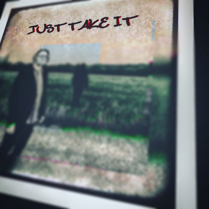 Take It | Just Take It