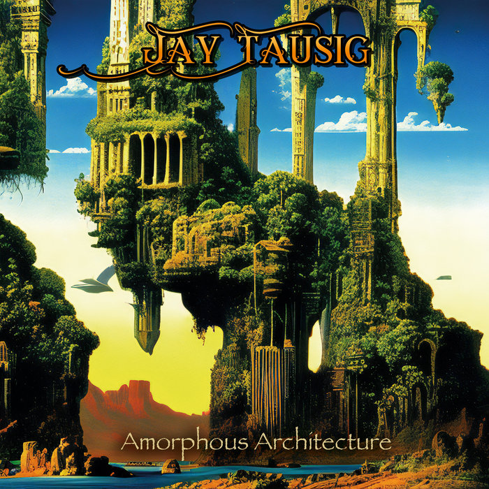 Amorphous Architecture | Jay Tausig