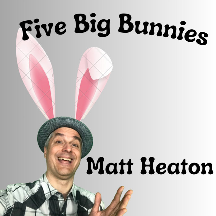 Five Big Bunnies | Matt Heaton