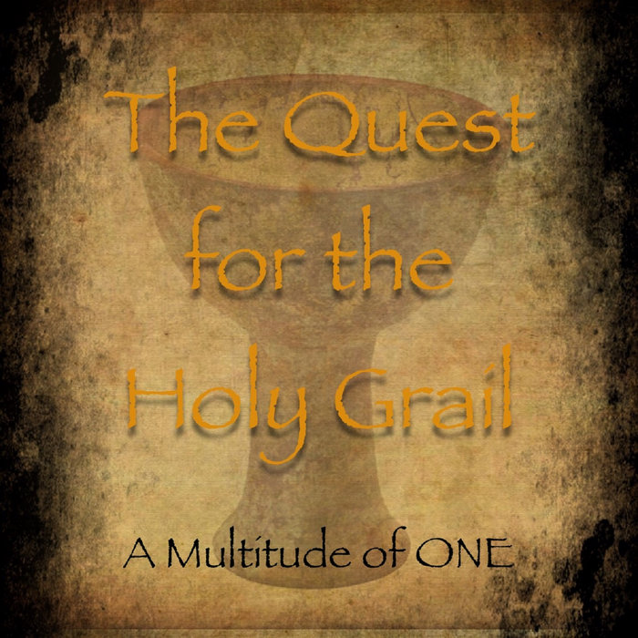 The Quest for the Holy Grail | A Multitude of ONE