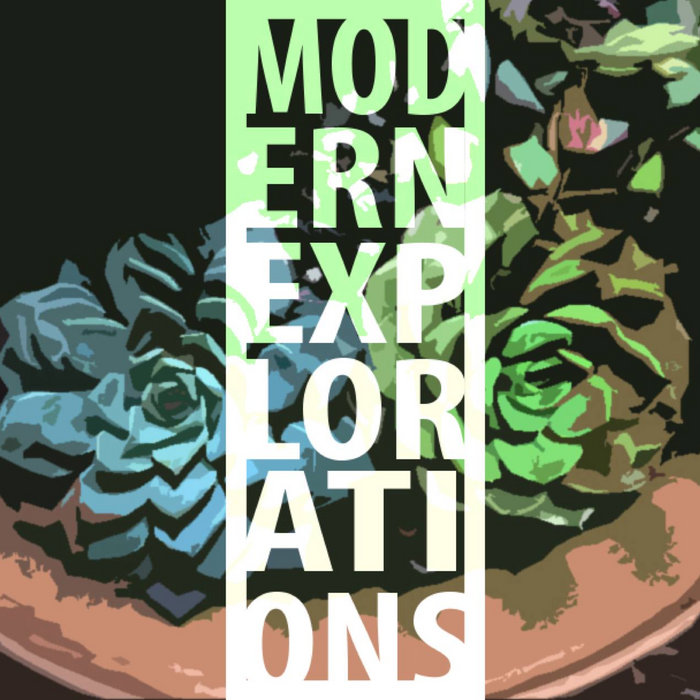 Modern Explorations | Modern Explorations