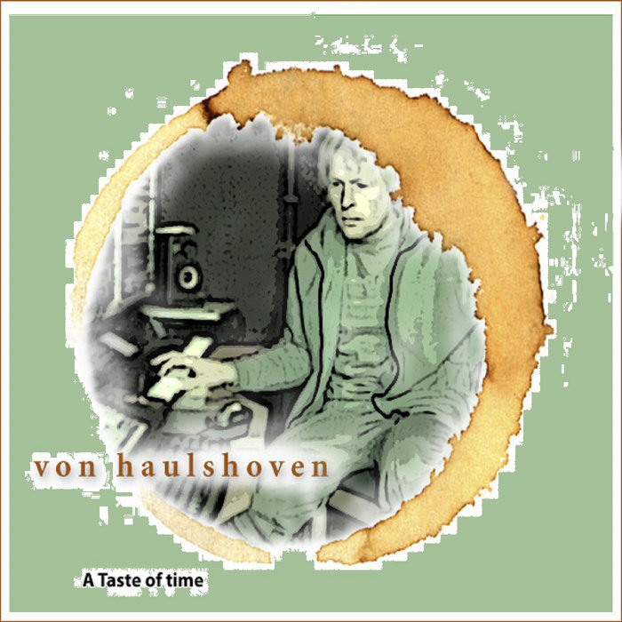 A taste of time | Von Haulshoven