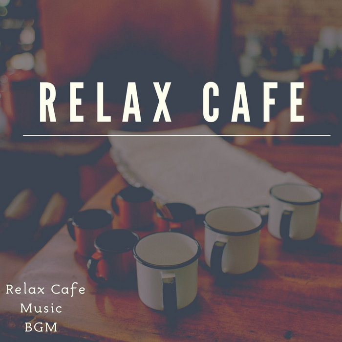 Relax Cafe | Relax Cafe Music