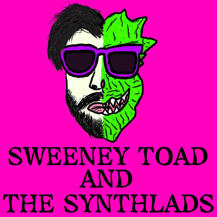 Sweeney Toad and the Synthlads | Sweeney Toad