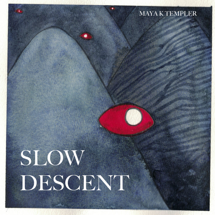 Slow Descent | Maya Templer