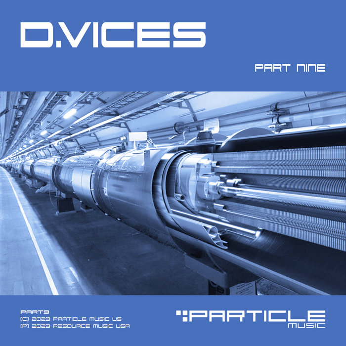 Part Nine | D.Vices | Particle Music