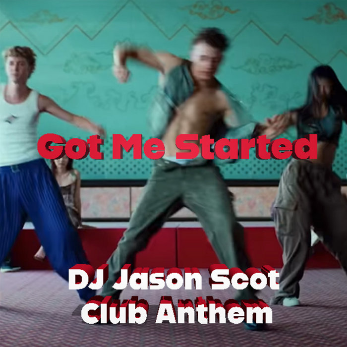 Troye Sivan - Got Me Started (Jason Scot Club Anthem) | DJ Jason Scot