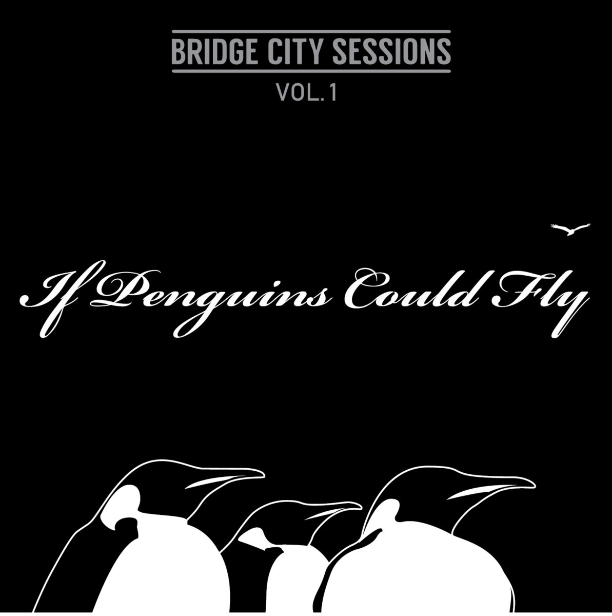 Bridge City Sessions - Vol. 1 | If Penguins Could Fly