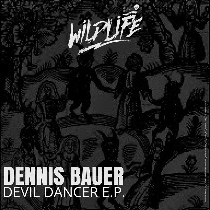 Dennis Bauer - Devil Dancer EP | Wildliferecords