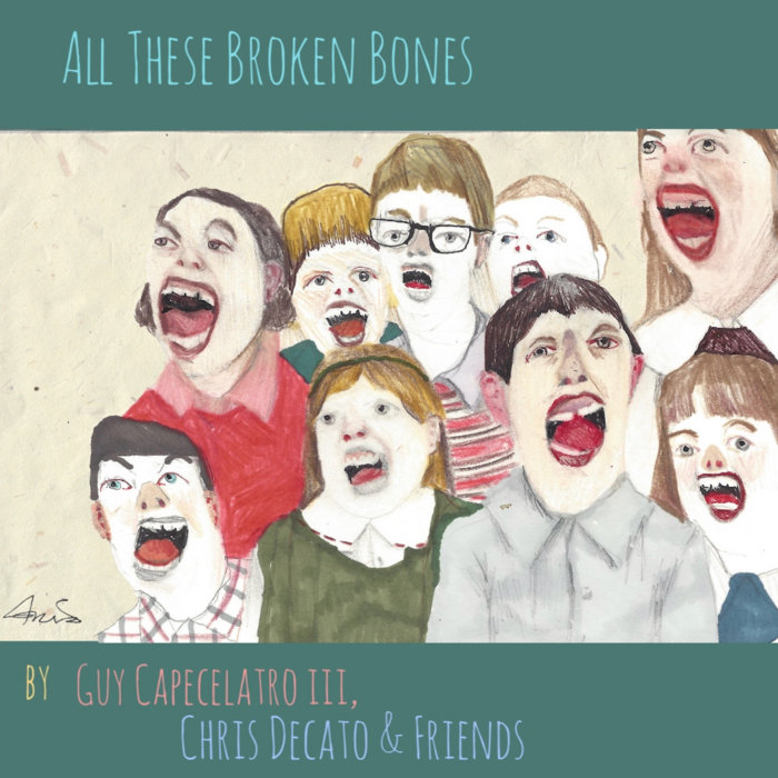 All These Broken Bones | Guy Capecelatro, Chris Decato & Friends | burst & bloom records