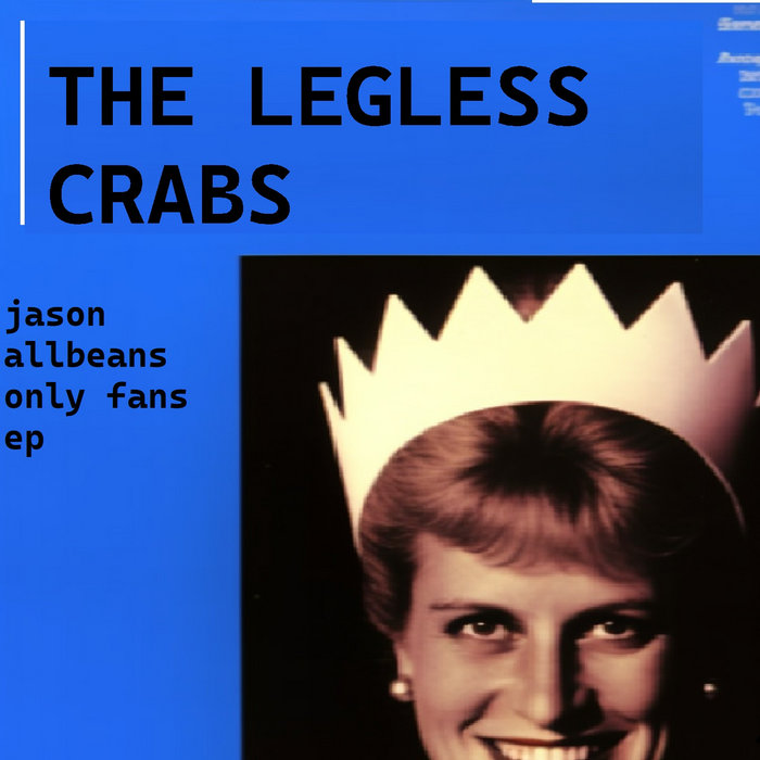 Jason Allbeans Only Fans | The Legless Crabs