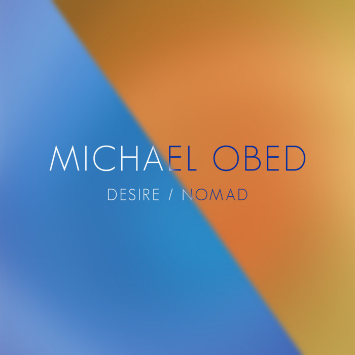 Desire / Nomad | Michael Obed