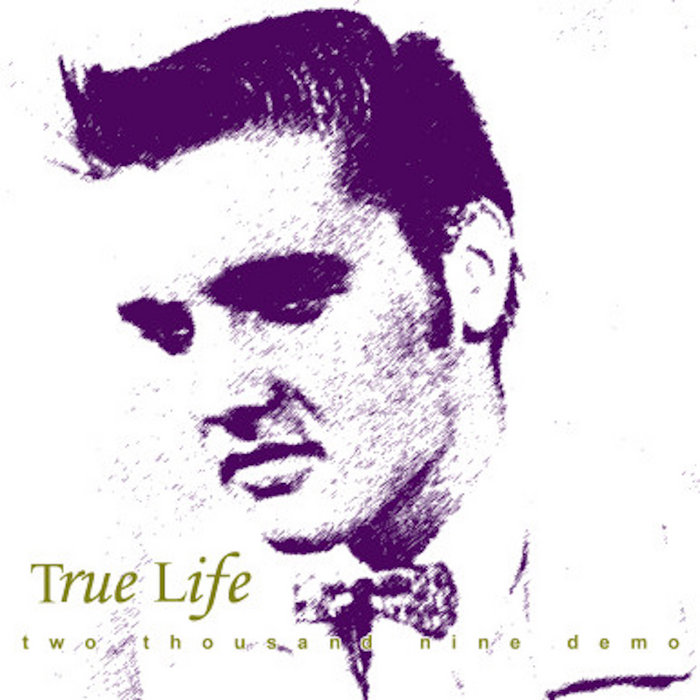 Two Thousand Nine Demo | TRUE LIFE