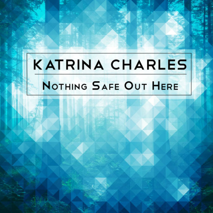 Nothing Safe Out Here | Katrina Charles
