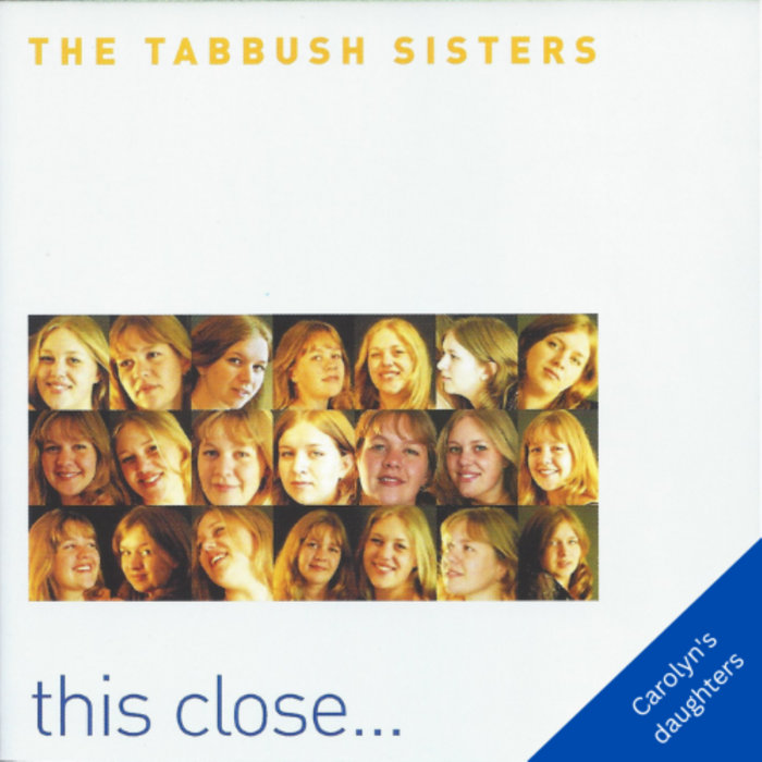 this close | The Tabbush Sisters | Carolyn Robson