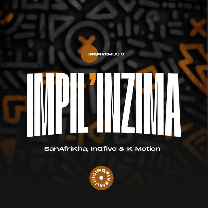 SanAfriKha, InQfive & K-Motion - Impil'Inzima | InQfive