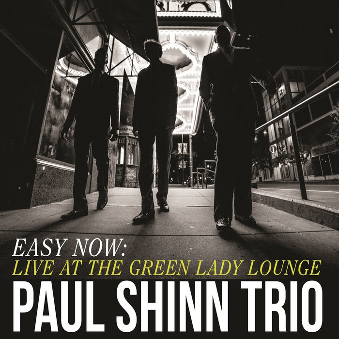 Easy Now: Live at the Green Lady Lounge | Paul Shinn Trio