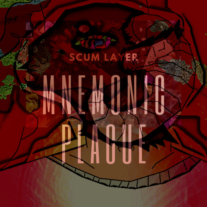 Scum Layer | Mnemonic Plague | Thumbprint Recordings