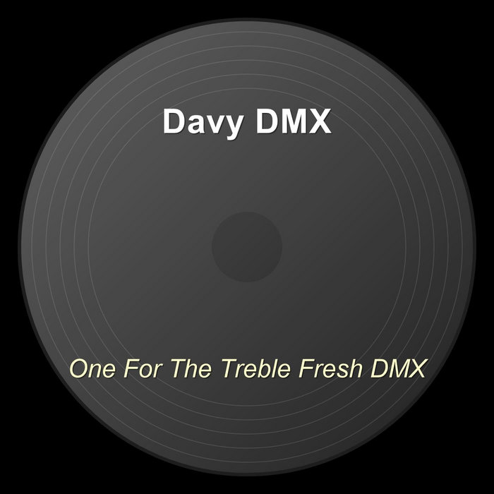 One For The Treble Fresh DMX | Davy DMX