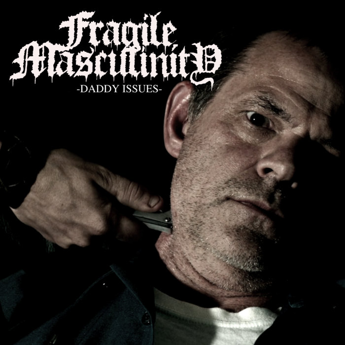 Daddy Issues - Demo | Fragile Masculinity