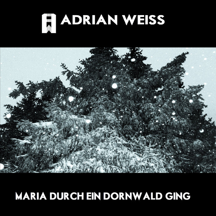 Maria Durch Ein Dornwald Ging | Adrian Weiss