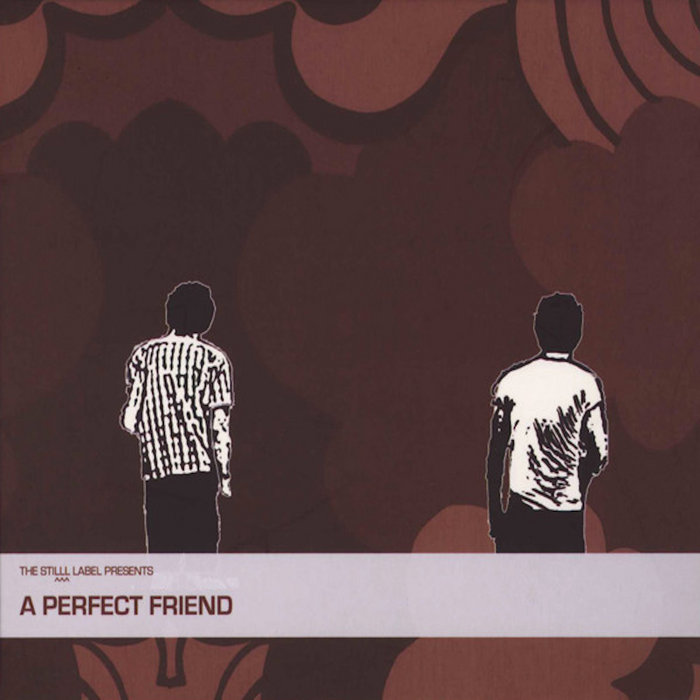 A Perfect Friend | Stilll