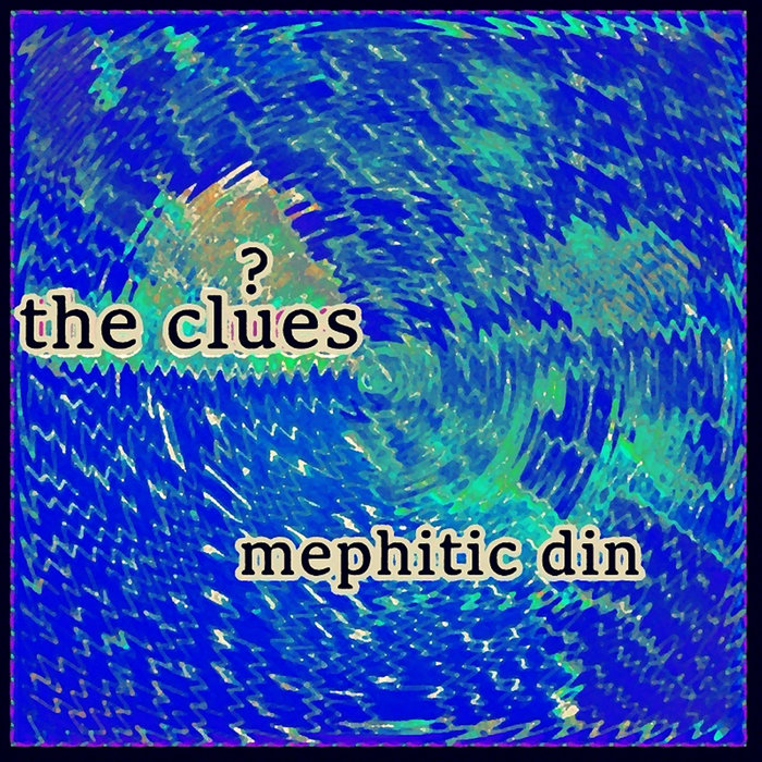 Mephitic Din | the clues