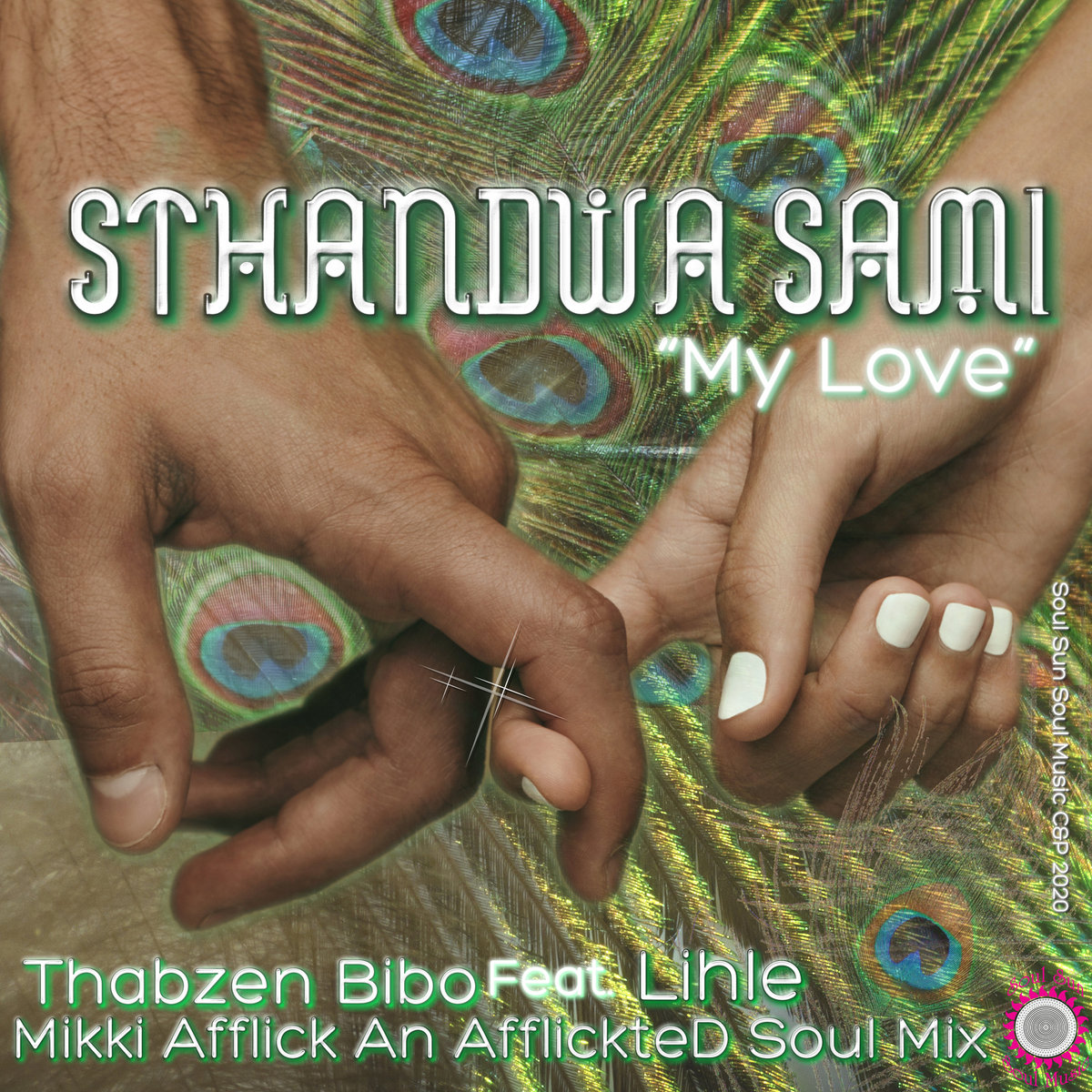 Sthandwa Sami "My Love" | Thabzen Bibo Feat. Lihle, Mikki Afflick ...