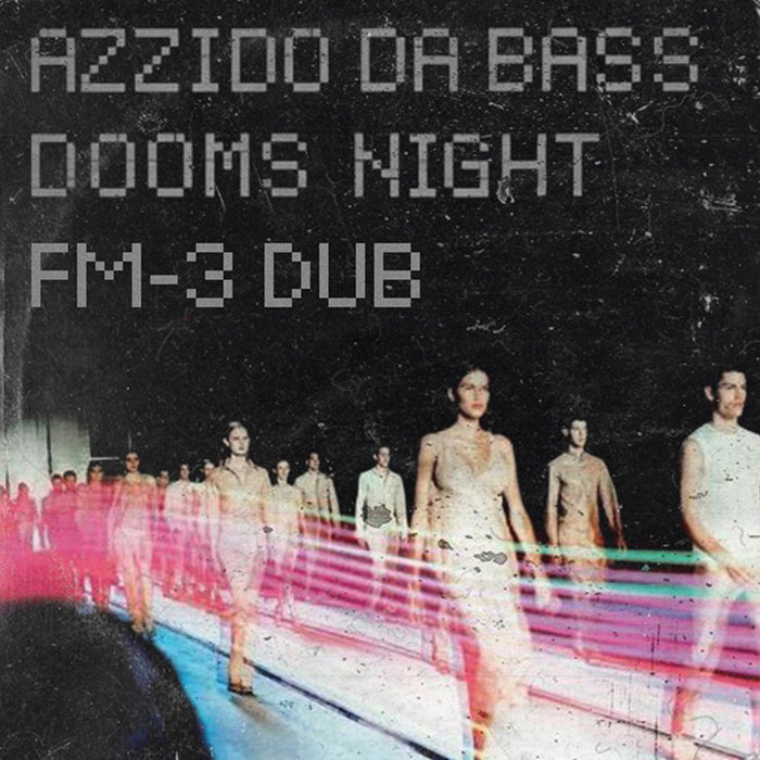 Azido Da Bass - Dooms Night (FM-3 DUB) | FM-3 | Banana Club
