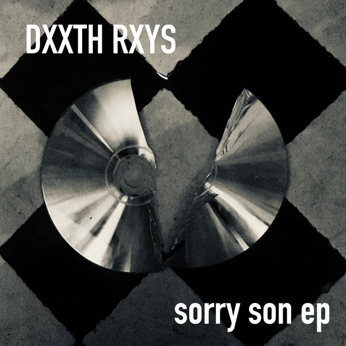 SORRY SON EP | DXXTH RXYS