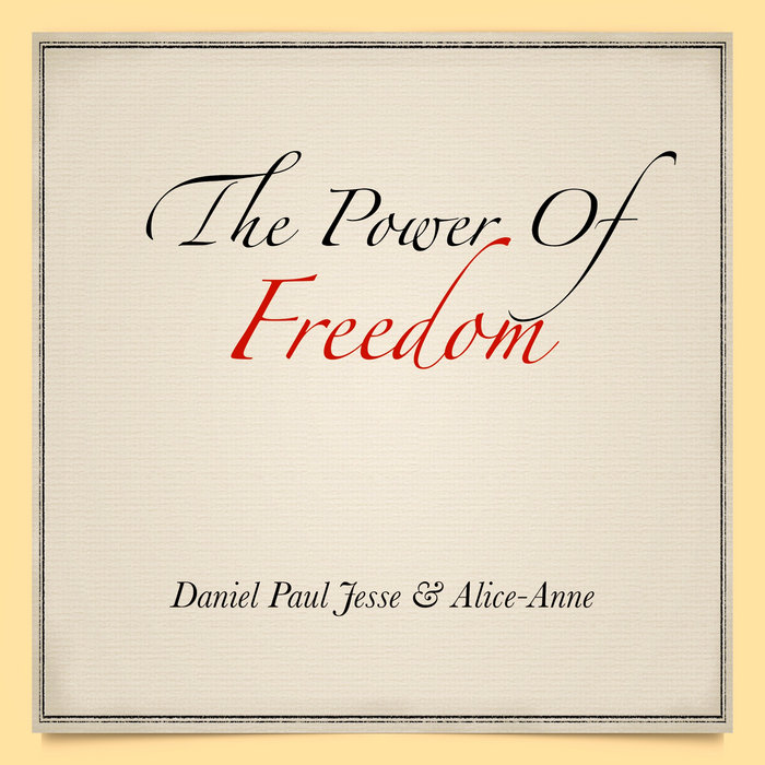 The Power Of Freedom | Daniel Paul Jesse