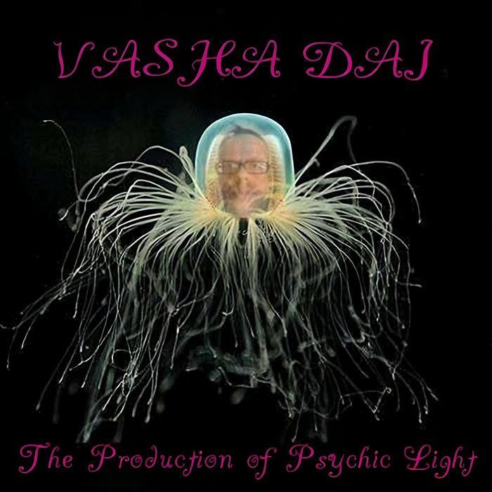 The Production of Psychic Light | Vasha Dai