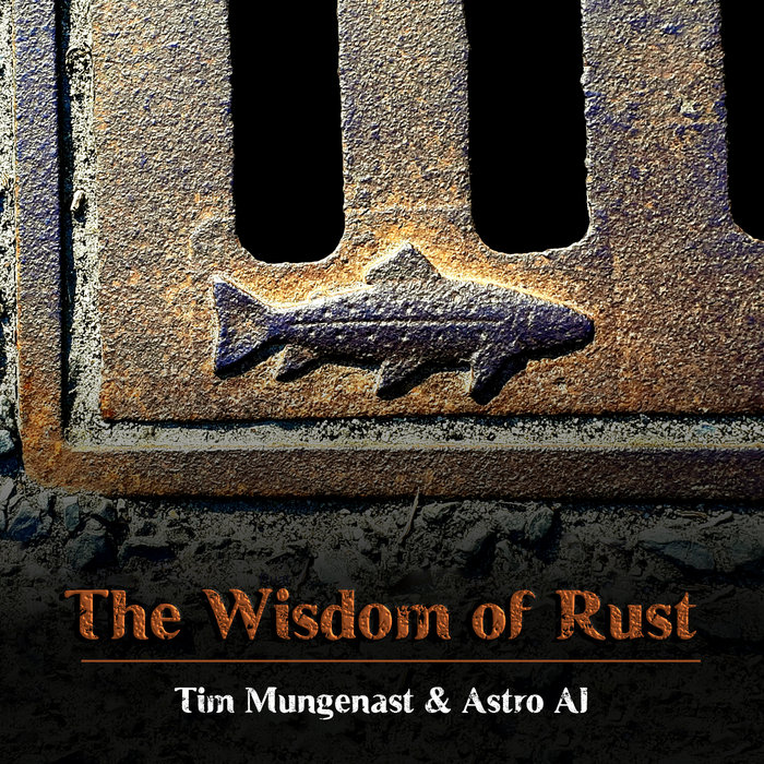 The Wisdom of Rust | Tim Mungenast & Astro Al | Tim Mungenast