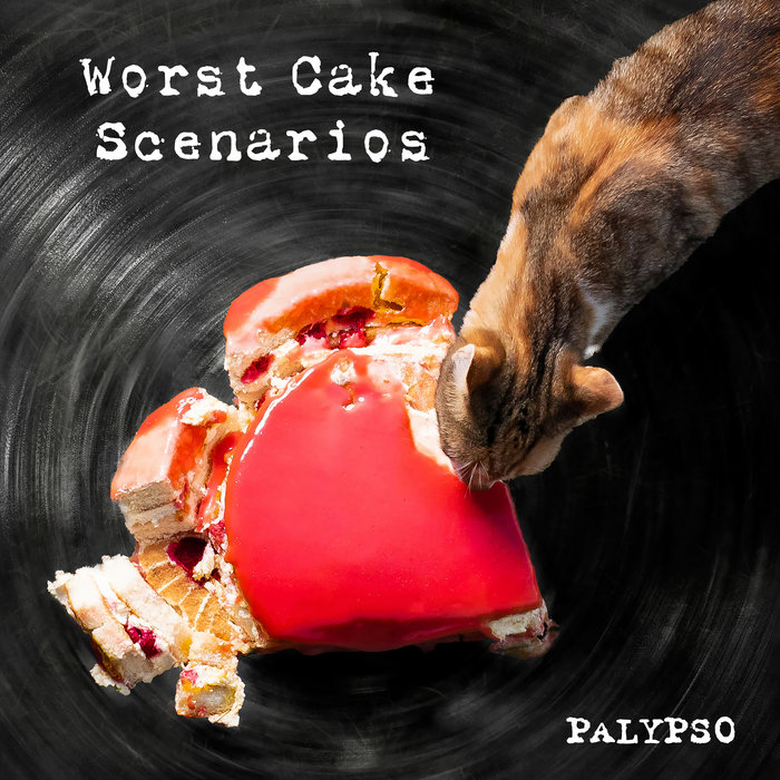 Worst Cake Scenarios | Palypso