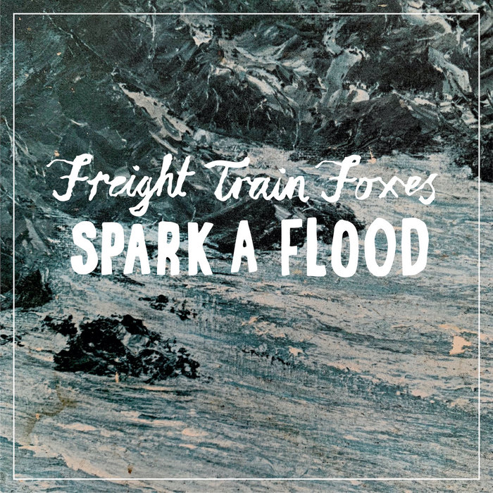 Spark A Flood | Freight Train Foxes