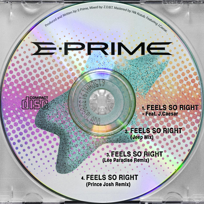 Feels So Right | E-Prime, J. Caesar | E-Prime