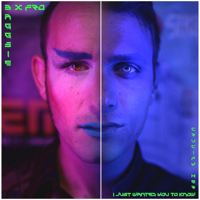 I Just Wanted You to Know / Crucify Her | Fro feat Baggsie | Fro