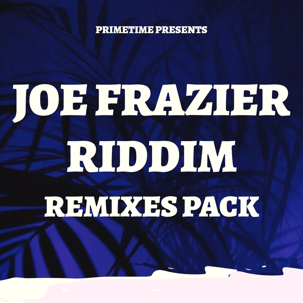 JOE FRAZIER RIDDIM REMIXES PACK | PRIMETIME MUSIQ