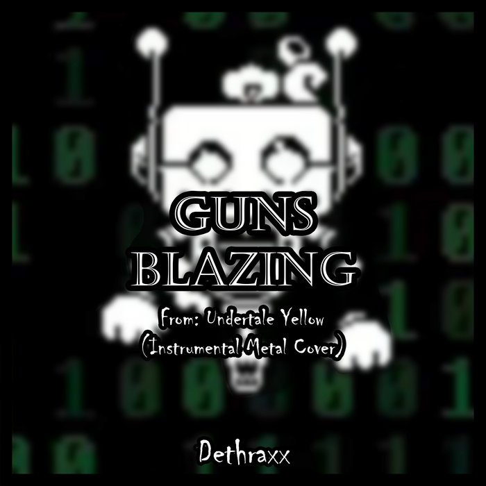 Guns Blazing (From "Undertale Yellow") | Dethraxx
