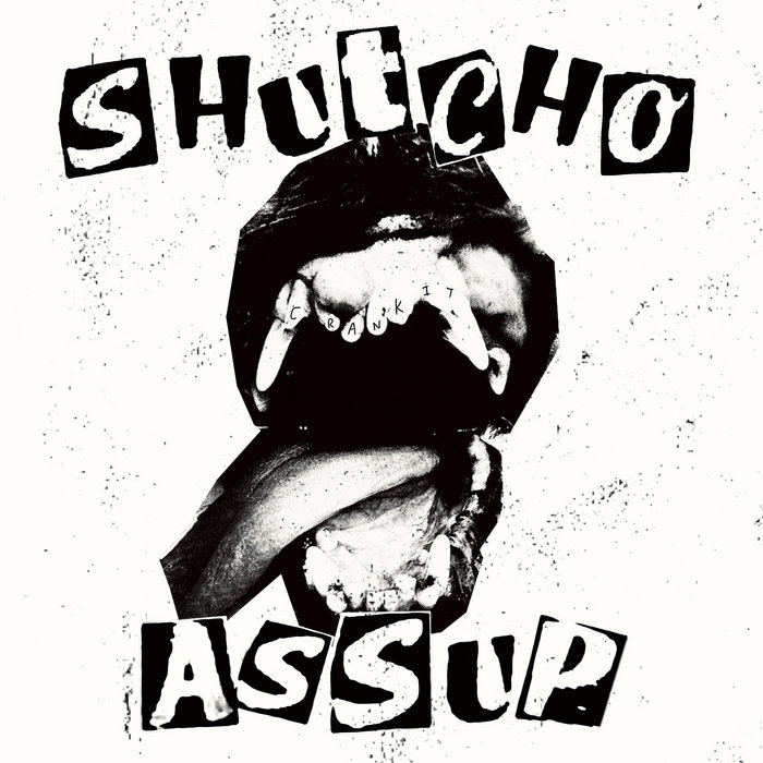 SHUTCHO//ASSUP | CRANKIT | CRANKIT N SHANK